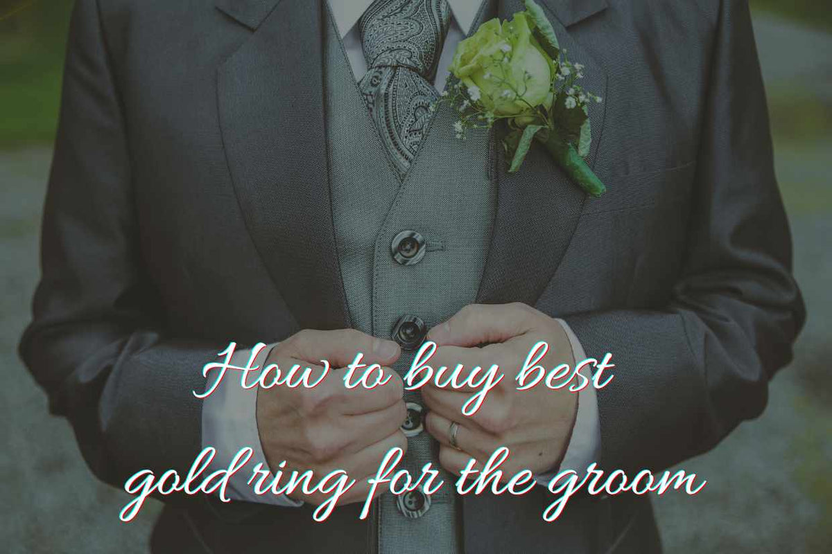 How to buy best gold ring for the groom - Updated